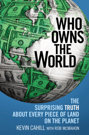 Who Owns the World: The Surprising Truth About Every Piece of Land on ...