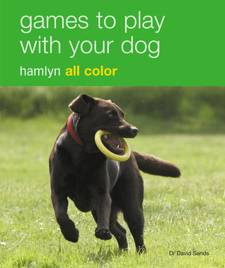 Games to Play with Your Dog by Hamlyn Publishing Group | Goodreads