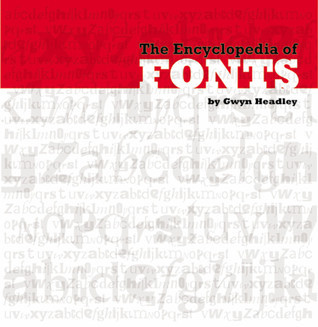The Encyclopedia of Fonts by Gwyn Headley | Goodreads