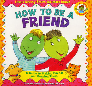 How to Be a Friend: A Guide to Making Friends and Keeping Them by ...