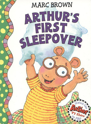 Arthur's First Sleepover: An Arthur Adventure by Marc Brown | Goodreads