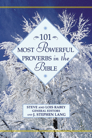 101 Most Powerful Proverbs in the Bible by Steve Rabey | Goodreads