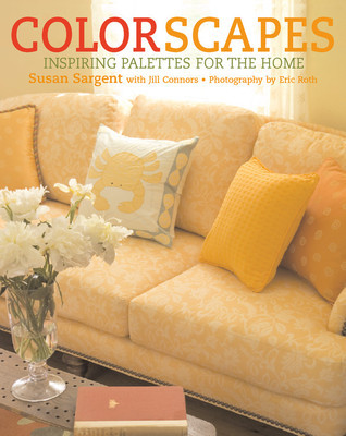 Colorscapes: Inspiring Palettes for the Home by Susan Sargent | Goodreads