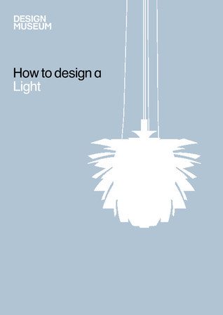 How To Design a Light by Design Museum | Goodreads