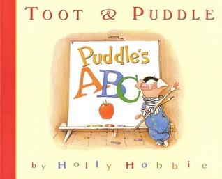 Toot & Puddle: Puddle's ABC by Holly Hobbie | Goodreads