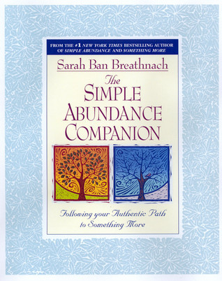 The Simple Abundance Companion: Following Your Authentic Path to ...
