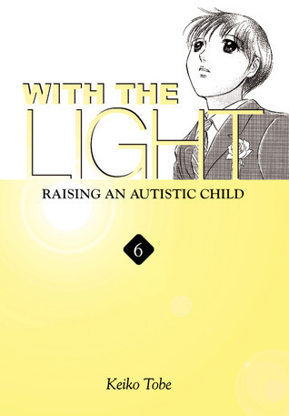 With the Light: Raising an Autistic Child by Keiko Tobe | Goodreads
