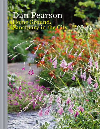 Home Ground: Sanctuary in the City by Dan Pearson | Goodreads