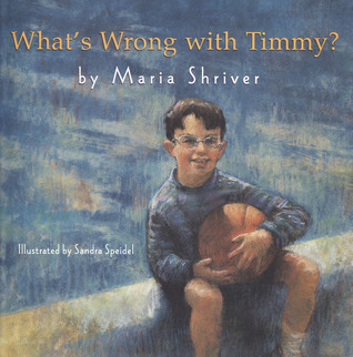 What's Wrong With Timmy? by Maria Shriver | Goodreads