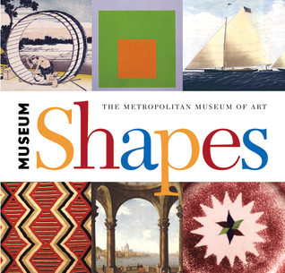 Museum Shapes by Metropolitan Museum of Art | Goodreads