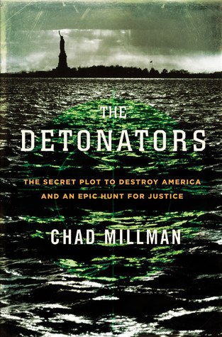 The Detonators: The Secret Plot to Destroy America and an Epic Hunt for ...