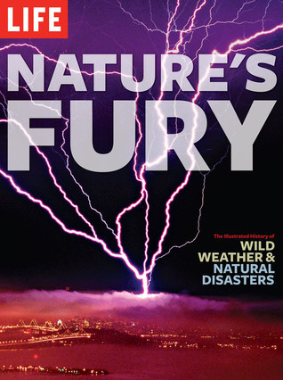 Nature's Fury: The Illustrated History of Wild Weather & Natural ...