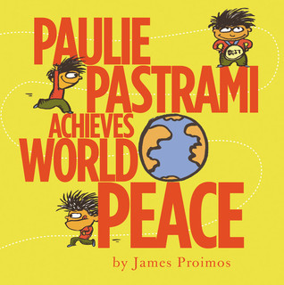 Paulie Pastrami Achieves World Peace by James Proimos | Goodreads