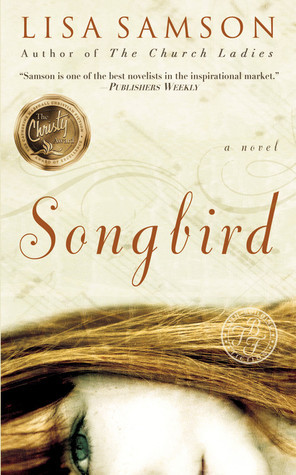 Songbird by Lisa Samson | Goodreads