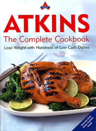 Atkins: The Complete Cookbook by Atkins Health & Medical Information ...