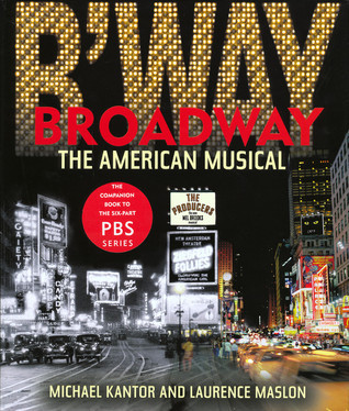 Broadway: The American Musical by Laurence Maslon | Goodreads