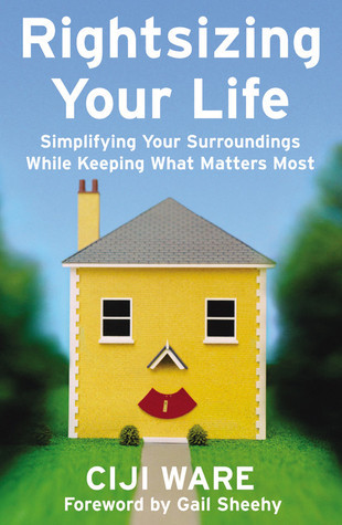 Rightsizing Your Life: Simplifying Your Surroundings While Keeping What ...