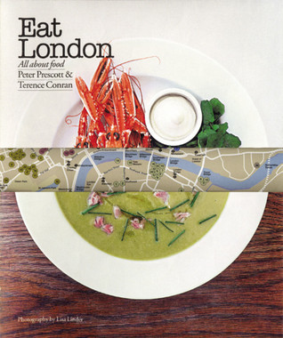 Eat London: All About Food by Terence Conran | Goodreads