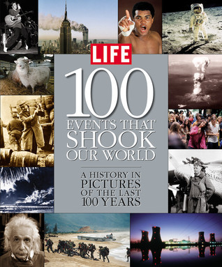 100 Events That Shook Our World: A History in Pictures from the Last ...