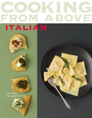 Cooking from Above: Italian by Laura Zavan | Goodreads