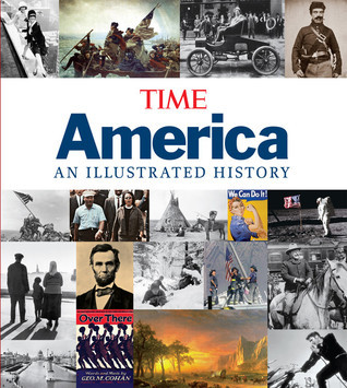 Time America: An Illustrated History by Time-Life Books | Goodreads