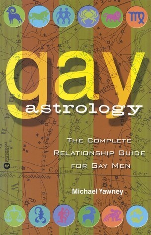 Gay Astrology: The Complete Relationship Guide for Gay Men by Michael ...