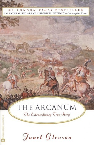 The Arcanum: The Extraordinary True Story by Janet Gleeson | Goodreads