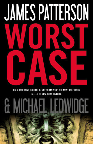 Worst Case (A Michael Bennett Thriller, 3) by James Patterson | Goodreads