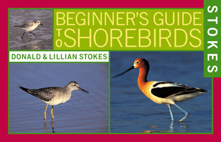 Stokes Beginner's Guide to Shorebirds by Donald W. Stokes | Goodreads