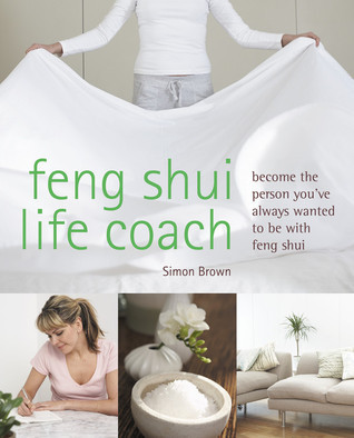 Feng Shui Life Coach: Become the Person You've Always Wanted to Be with ...