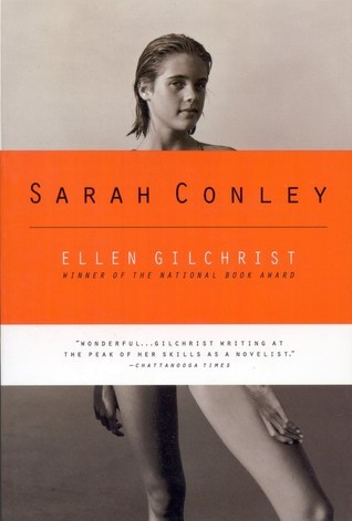 Sarah Conley by Ellen Gilchrist | Goodreads