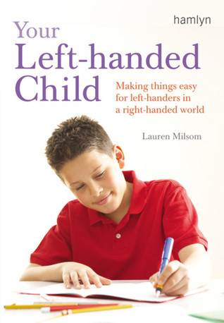 Your Left-Handed Child: Making Things Easy for Left-Handers in a Right ...