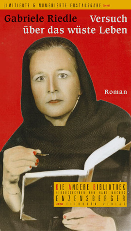 Versuch über das wüste Leben by Gabriele Riedle | Goodreads