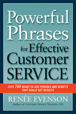 Powerful Phrases for Effective Customer Service: Over 700 Ready-to-Use ...