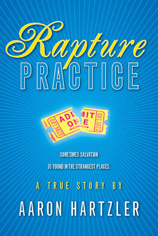 Rapture Practice by Aaron Hartzler | Goodreads