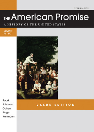 The American Promise, Volume I: To 1877: A History of the United States ...