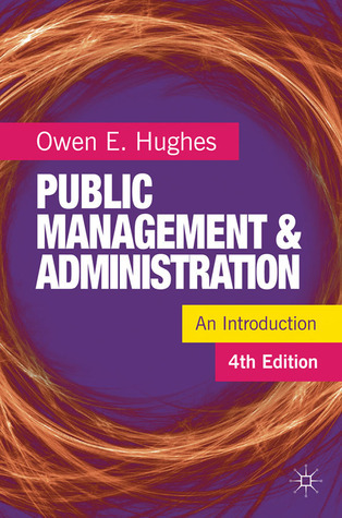 Public Management and Administration by Owen E. Hughes | Goodreads