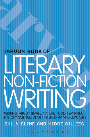 The Arvon Book of Literary Non-Fiction by Sally Cline | Goodreads