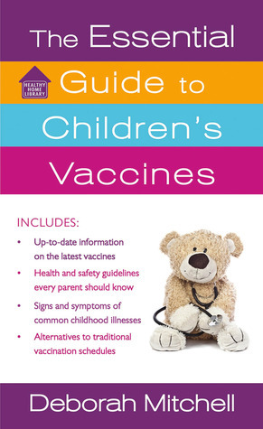 The Essential Guide to Children's Vaccines by Deborah Mitchell | Goodreads