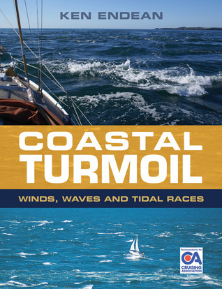 Coastal Turmoil: Winds, waves and tidal races by Ken Endean | Goodreads