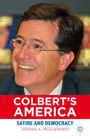 America According to Colbert: Satire as Public Pedagogy by Sophia A ...