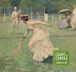 Court on Canvas: Tennis in Art by Ann Sumner | Goodreads