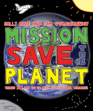 Mission: Save the Planet: 10 Steps Any Kid Can Take to Help Save the ...