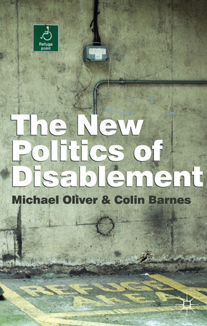 The New Politics of Disablement by Michael Oliver | Goodreads