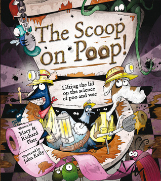 The Scoop on Poop: Lifting the Lid on the science of Poo and Pee by ...