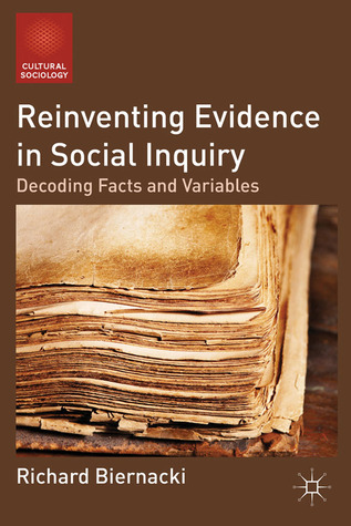 Reinventing Evidence in Social Inquiry: Decoding Facts and Variables by ...