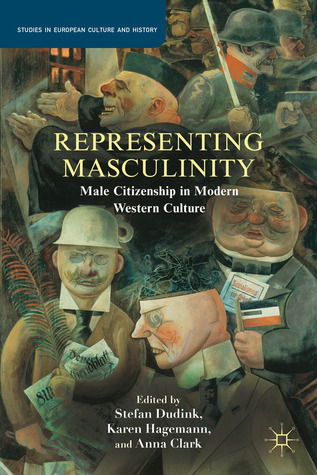 Representing Masculinity: Male Citizenship in Modern Western Culture by ...