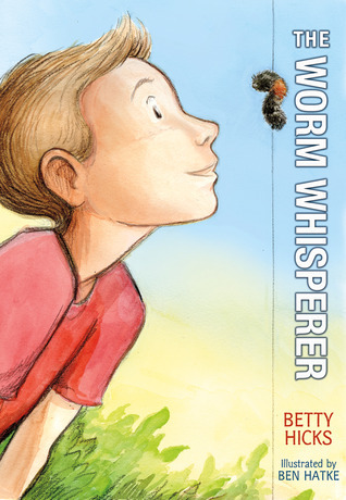 The Worm Whisperer by Betty Hicks | Goodreads