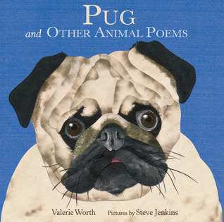 Pug: And Other Animal Poems by Valerie Worth | Goodreads