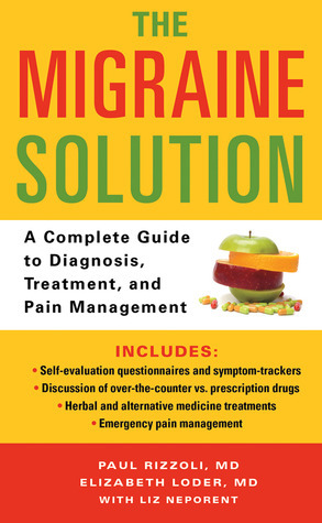 The Migraine Solution: A Complete Guide to Diagnosis, Treatment, and ...
